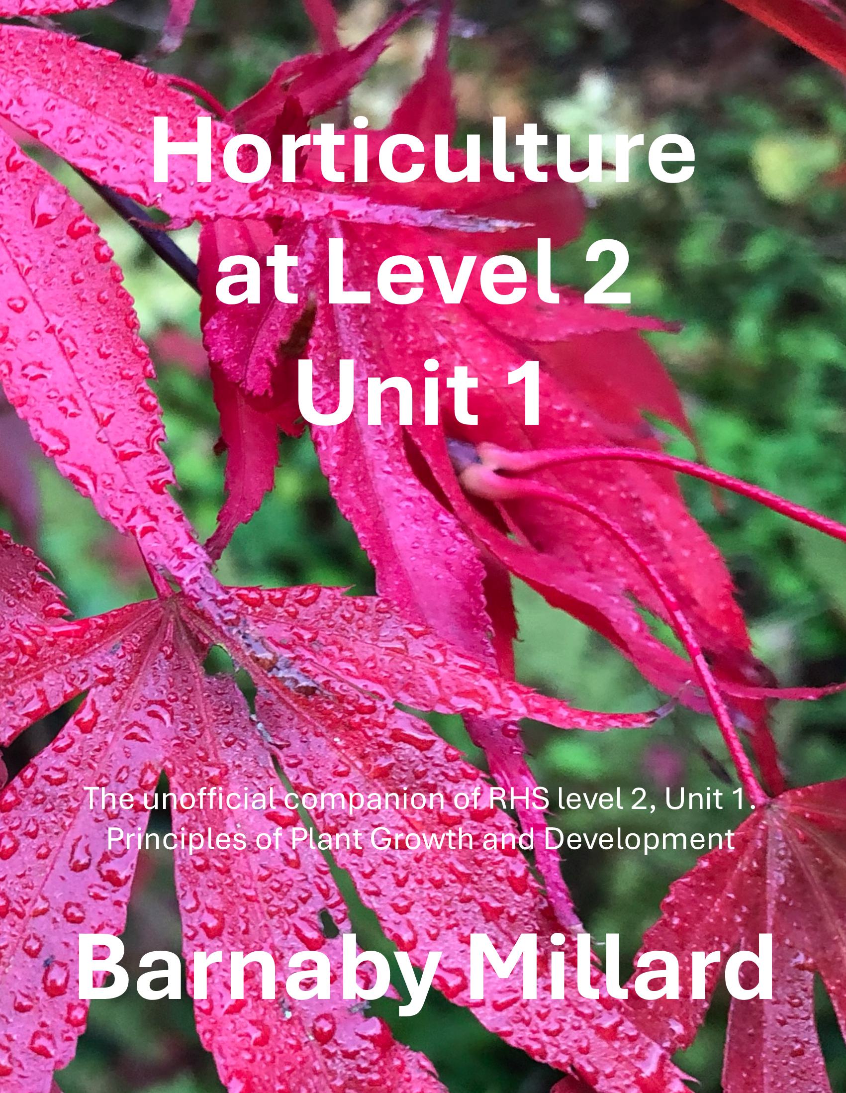 Horticulture at Level 2. Unit 1 - The unofficial companion of RHS Leve