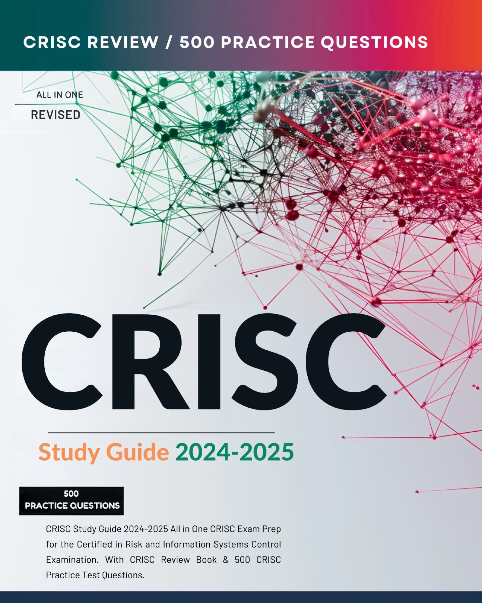 CRISC Study Guide 2024-2025 All in One CRISC Exam Prep for the Certifi