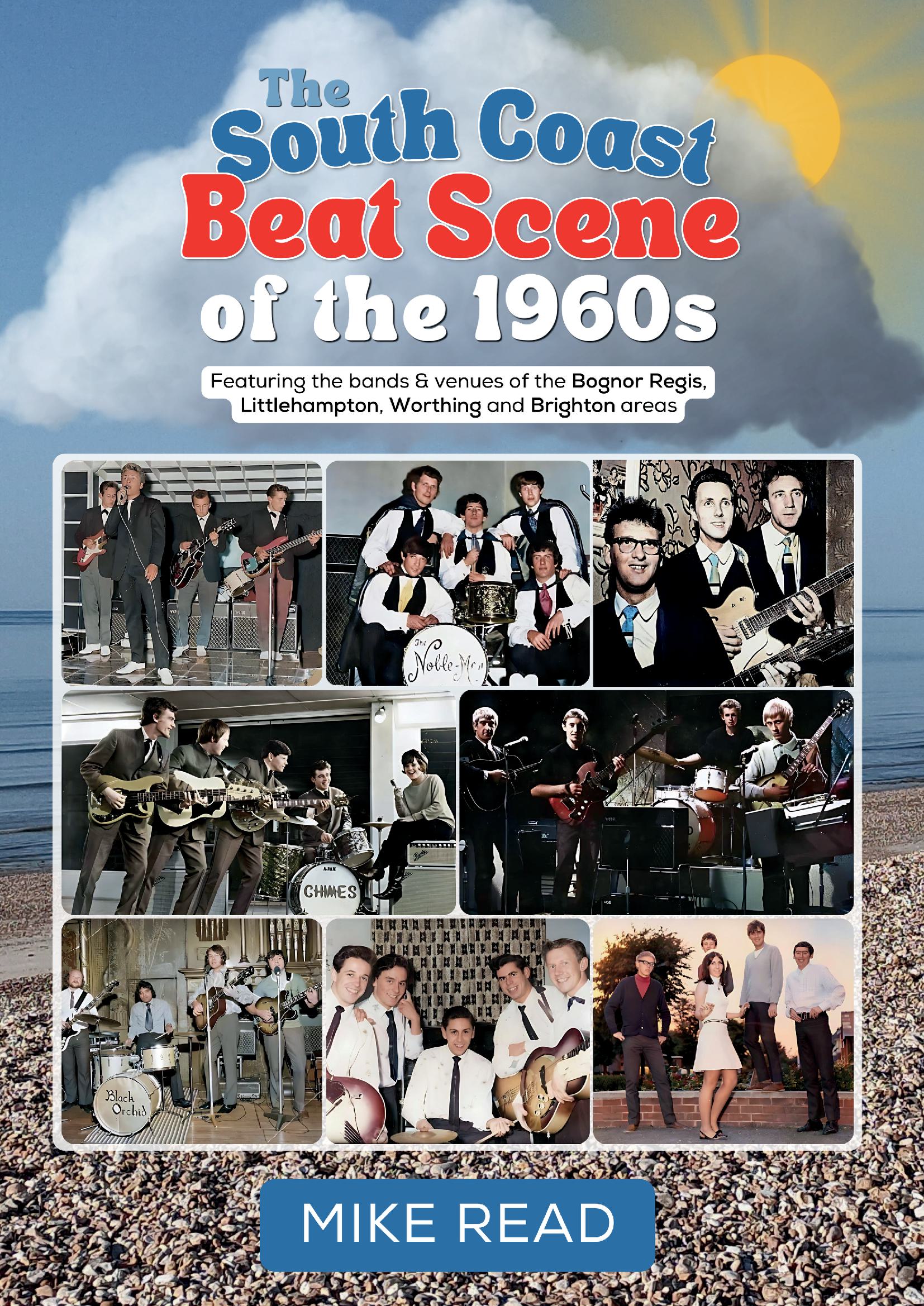The South Coast Beat Scene of the 1960s - Featuring the bands & venues