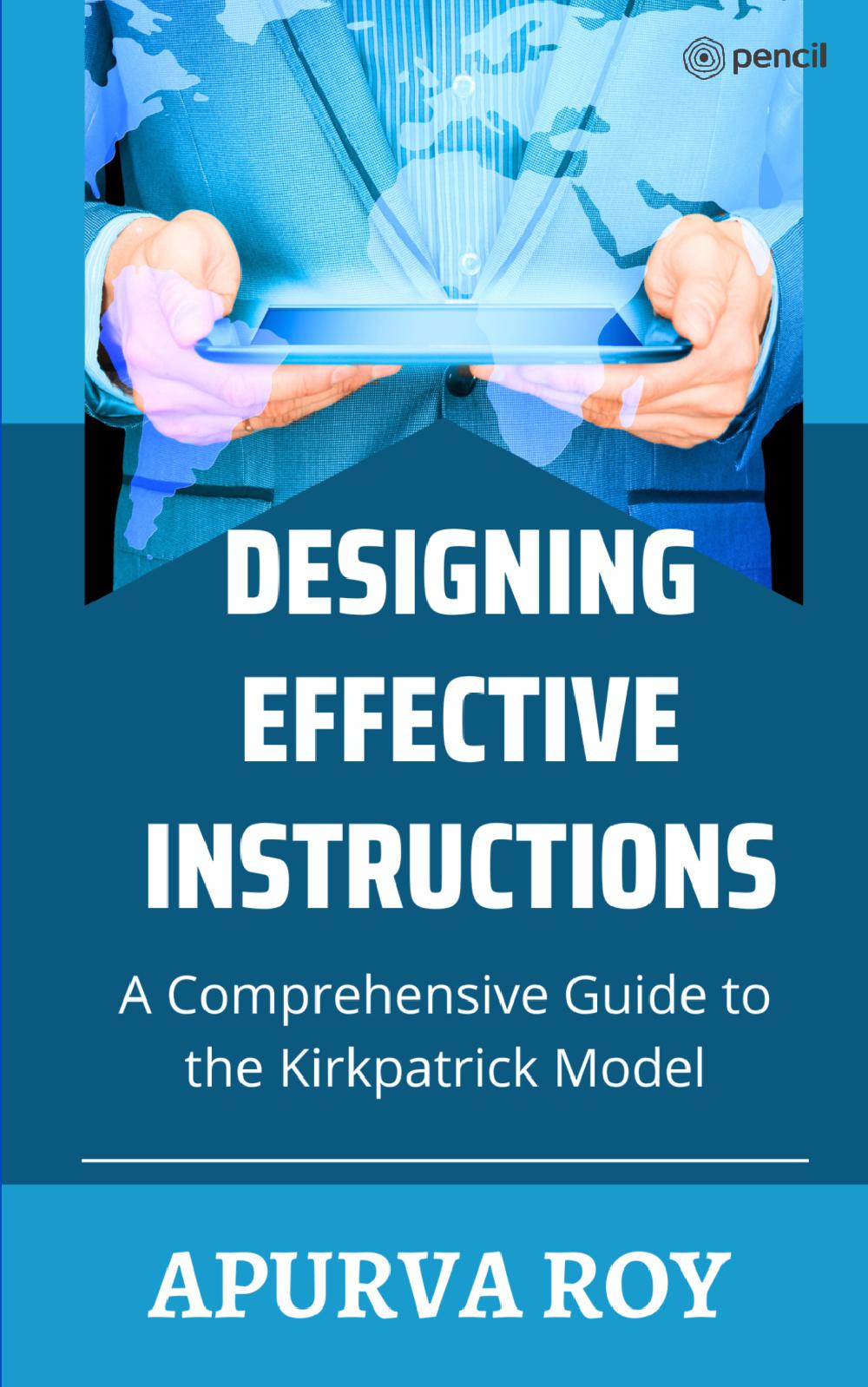 Designing Effective Instruction - A Comprehensive Guide to the Kirkpat